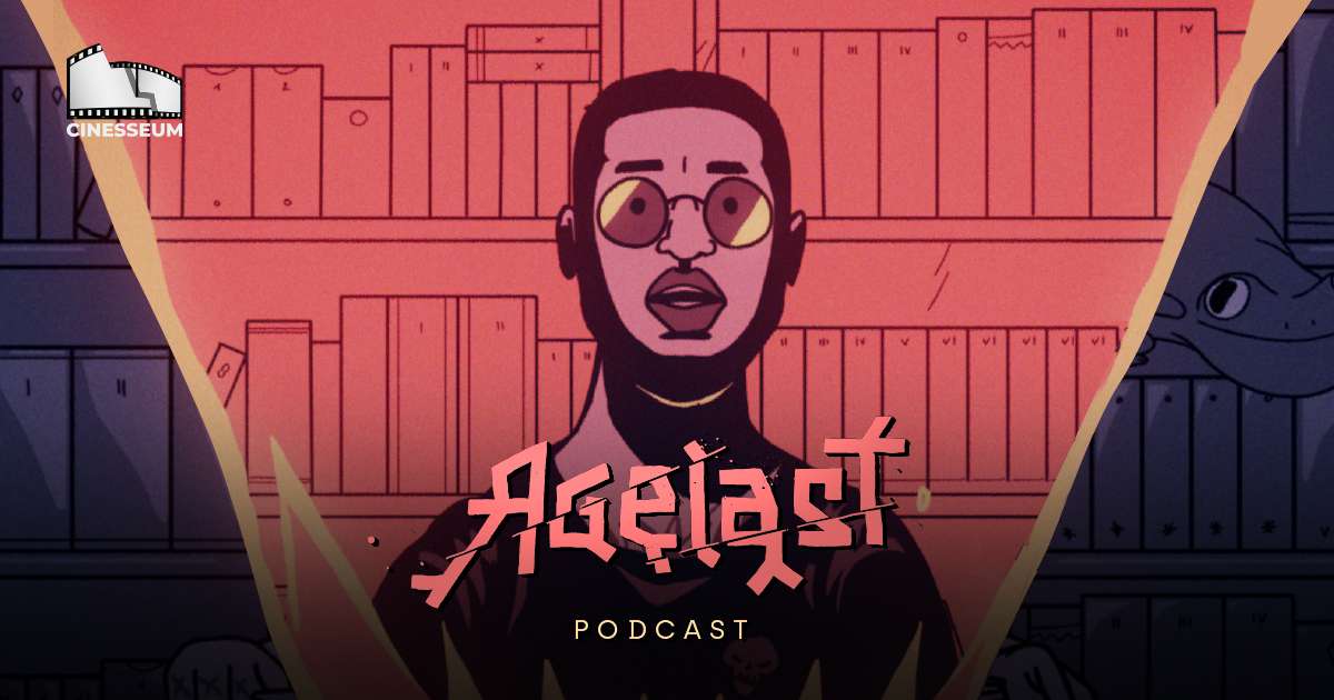 AGELAST PODCAST - Cinesseum